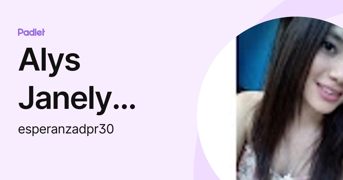 Alys Janely Esperanza de Paz Ruano (esperanzadpr30) profile | Padlet