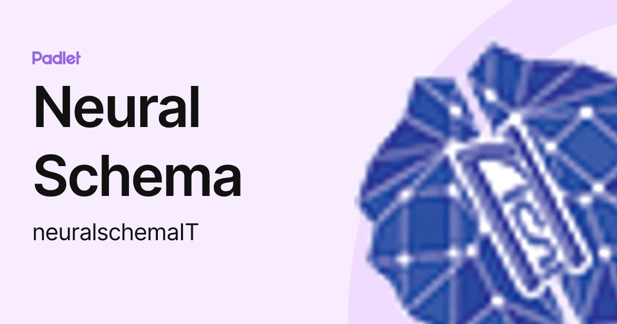 Neural Schema (neuralschemaIT) profile | Padlet