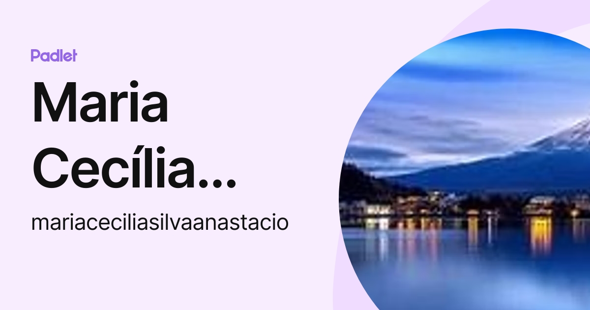 Maria Cecília Silva Anastacio (mariaceciliasilvaanastacio) profile | Padlet
