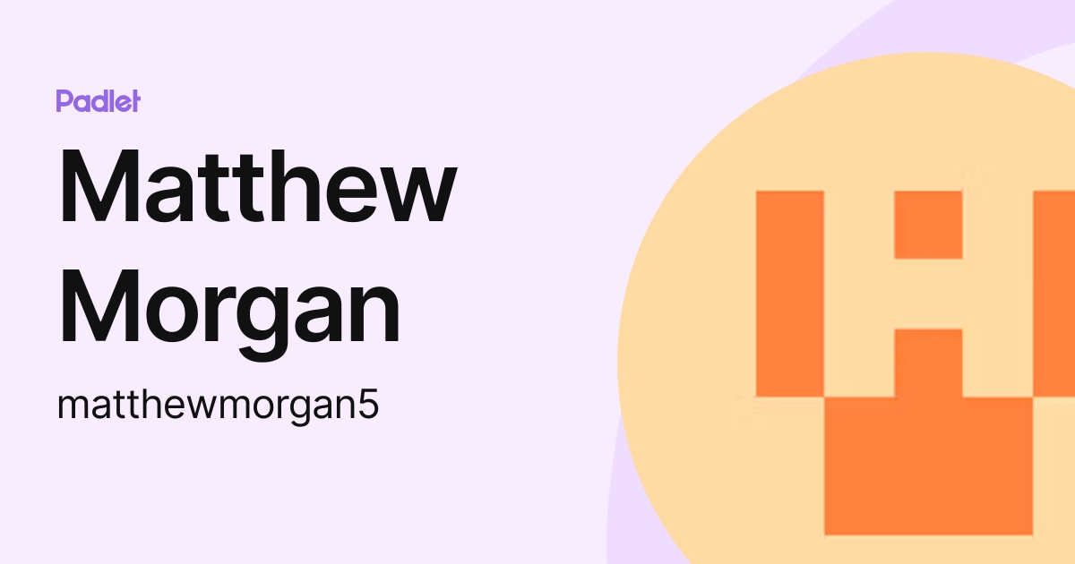 Matthew Morgan (matthewmorgan5) profile | Padlet