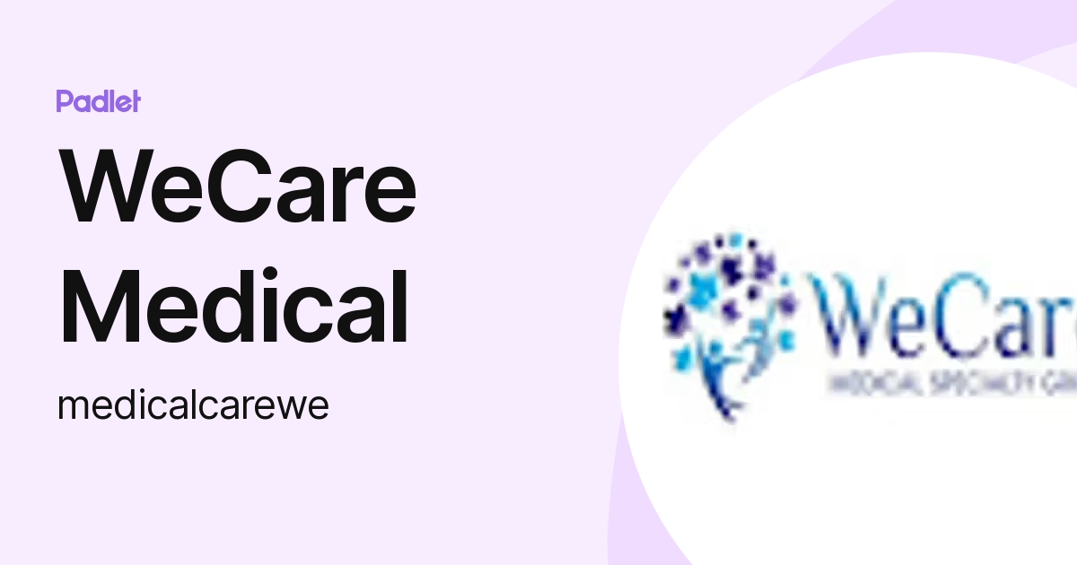 WeCare Medical (medicalcarewe) profile | Padlet