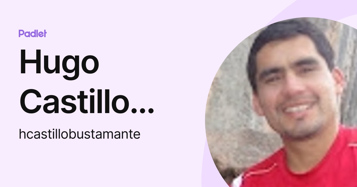 Hugo Castillo Bustamante (hcastillobustamante) profile | Padlet