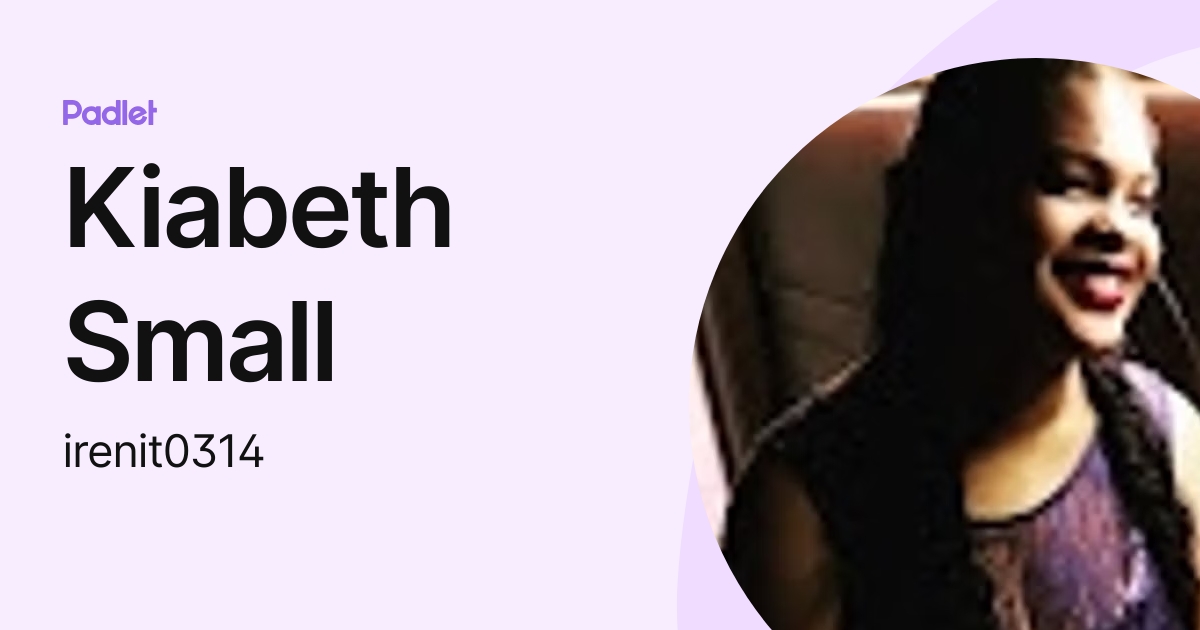 Kiabeth Small (irenit0314) profile | Padlet