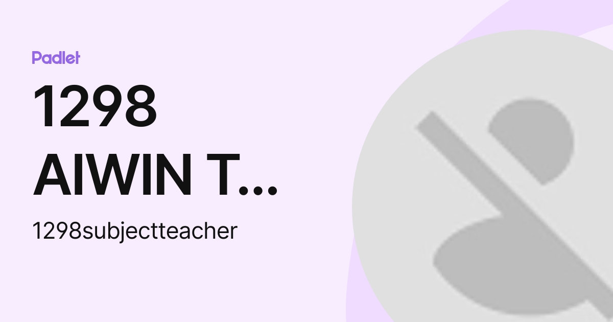 1298 AIWIN TAN JIA YING (1298subjectteacher) profile | Padlet