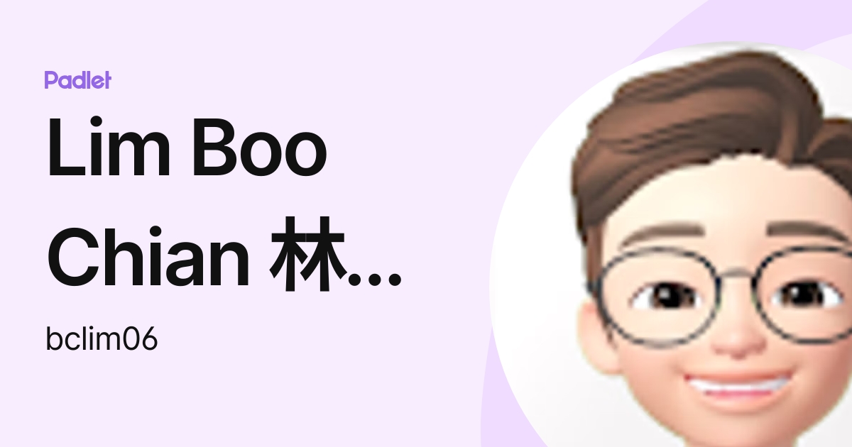 Lim Boo Chian 林武建 (bclim06) profile | Padlet
