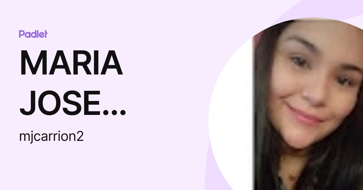 MARIA JOSE CARRION FEIJOO (mjcarrion2) profile | Padlet