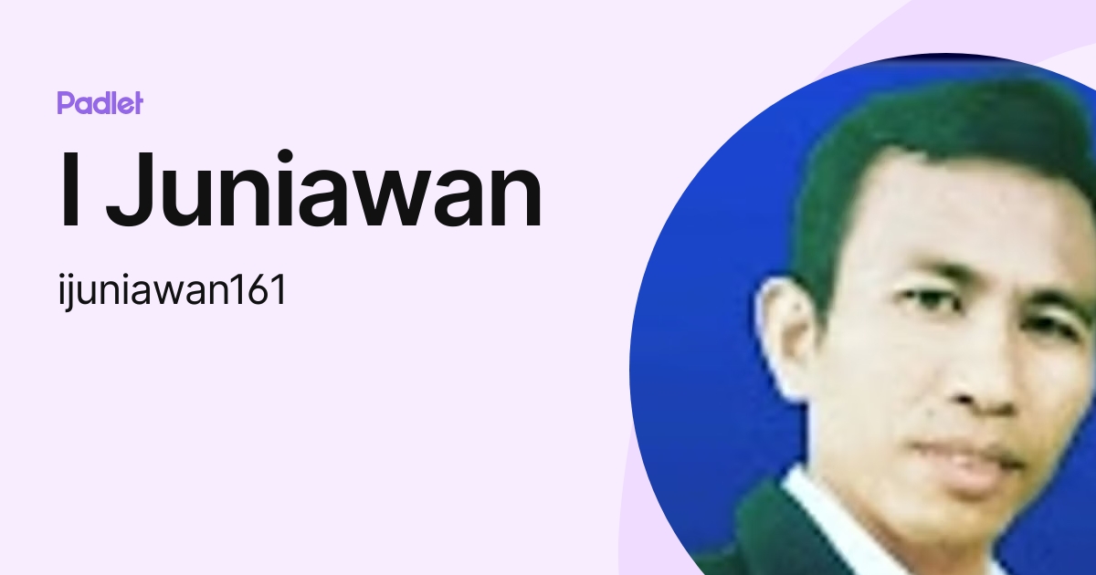 I Juniawan (ijuniawan161) profile | Padlet