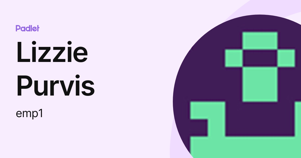 Lizzie Purvis (emp1) profile | Padlet