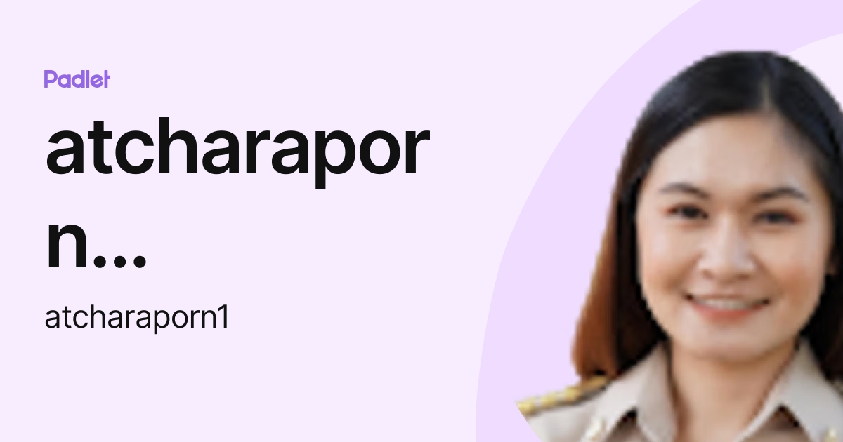atcharaporn atcharaporn (atcharaporn1) profile | Padlet