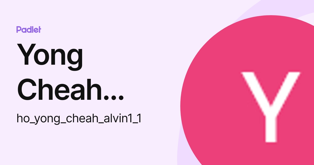 Yong Cheah Alvin Ho (ho_yong_cheah_alvin1_1) profile | Padlet