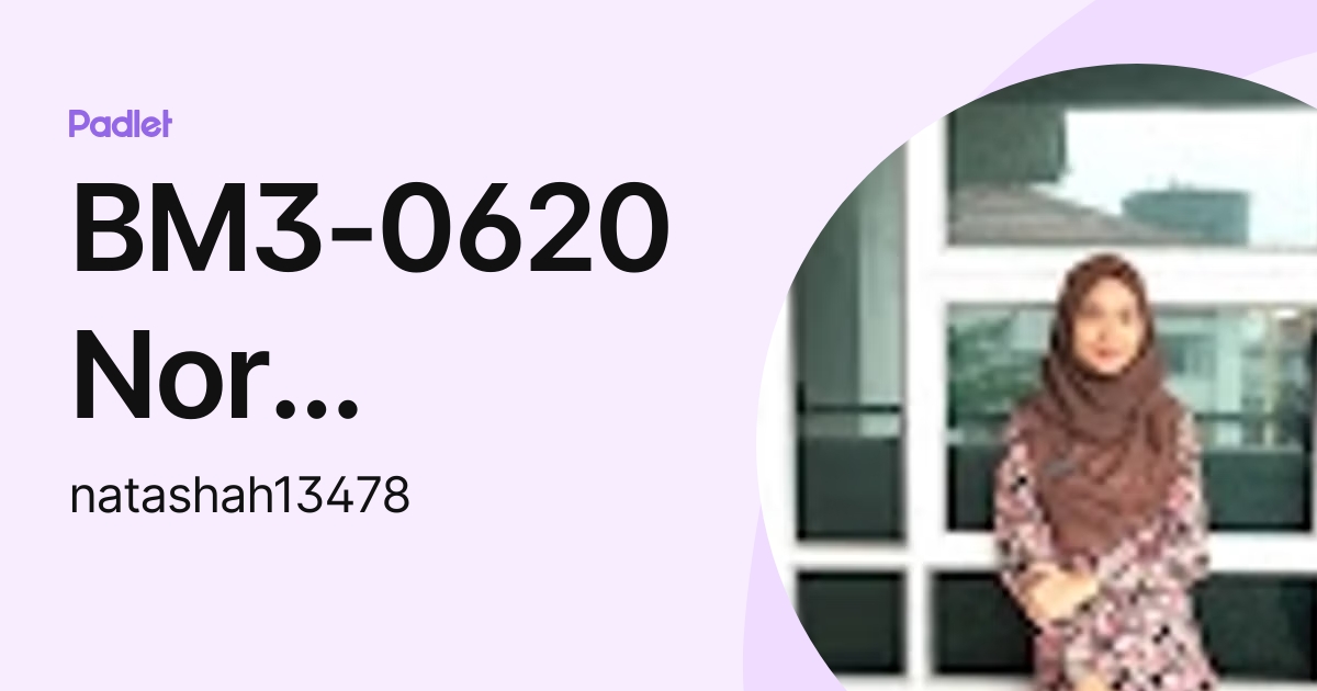 BM3-0620 Nor Natashah binti Alias (natashah13478) profile | Padlet