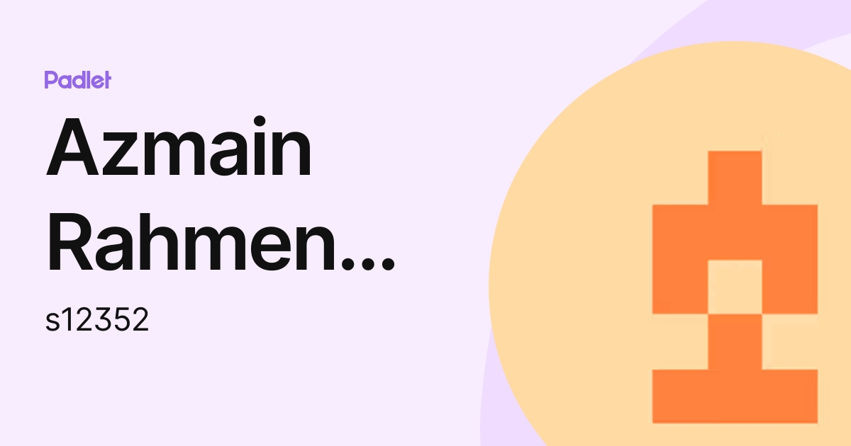 Azmain Rahmen Ankon (s12352) profile | Padlet