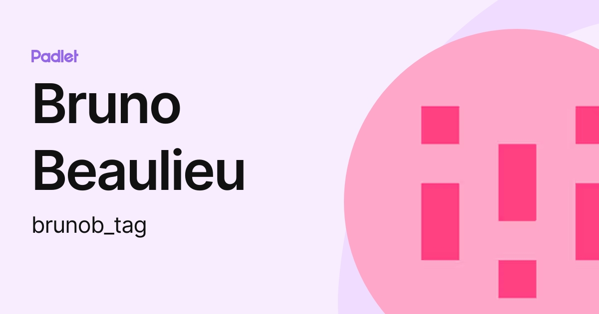 Bruno Beaulieu (brunob_tag) profile | Padlet