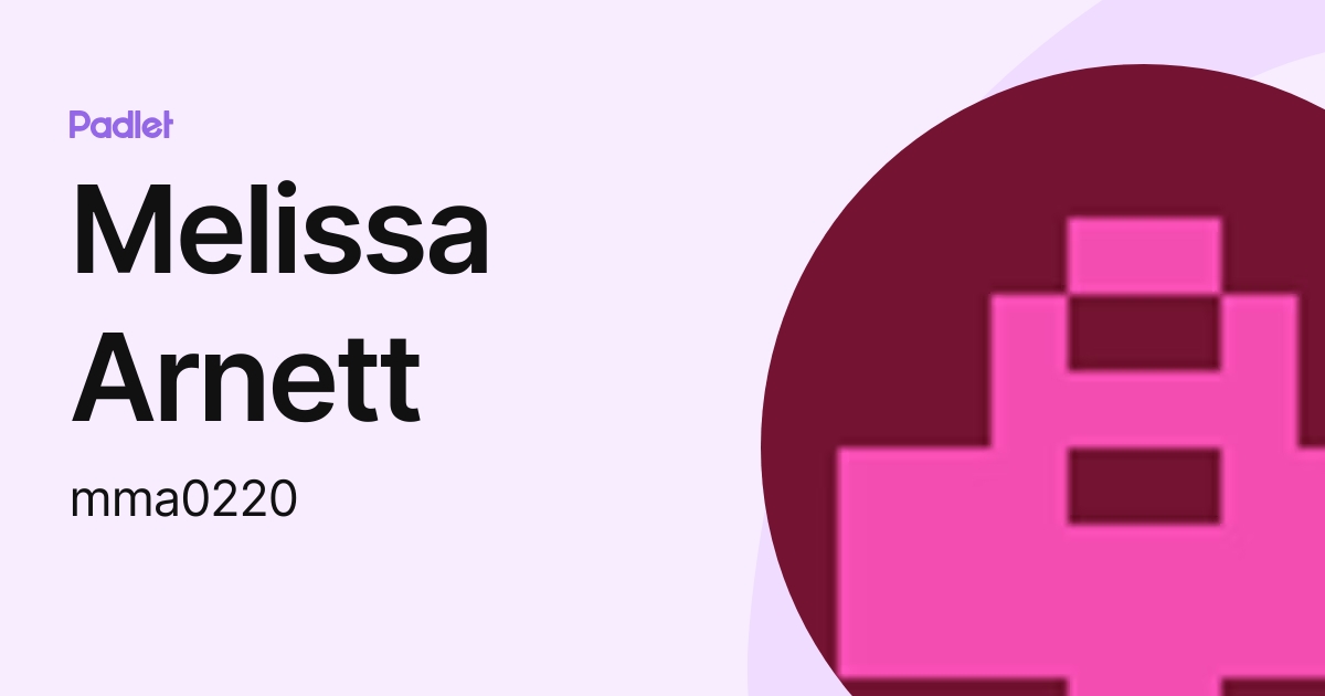 Melissa Arnett (mma0220) profile | Padlet