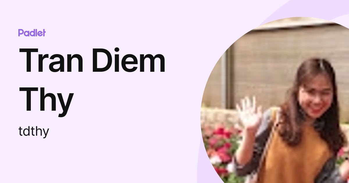 Tran Diem Thy (tdthy) profile | Padlet