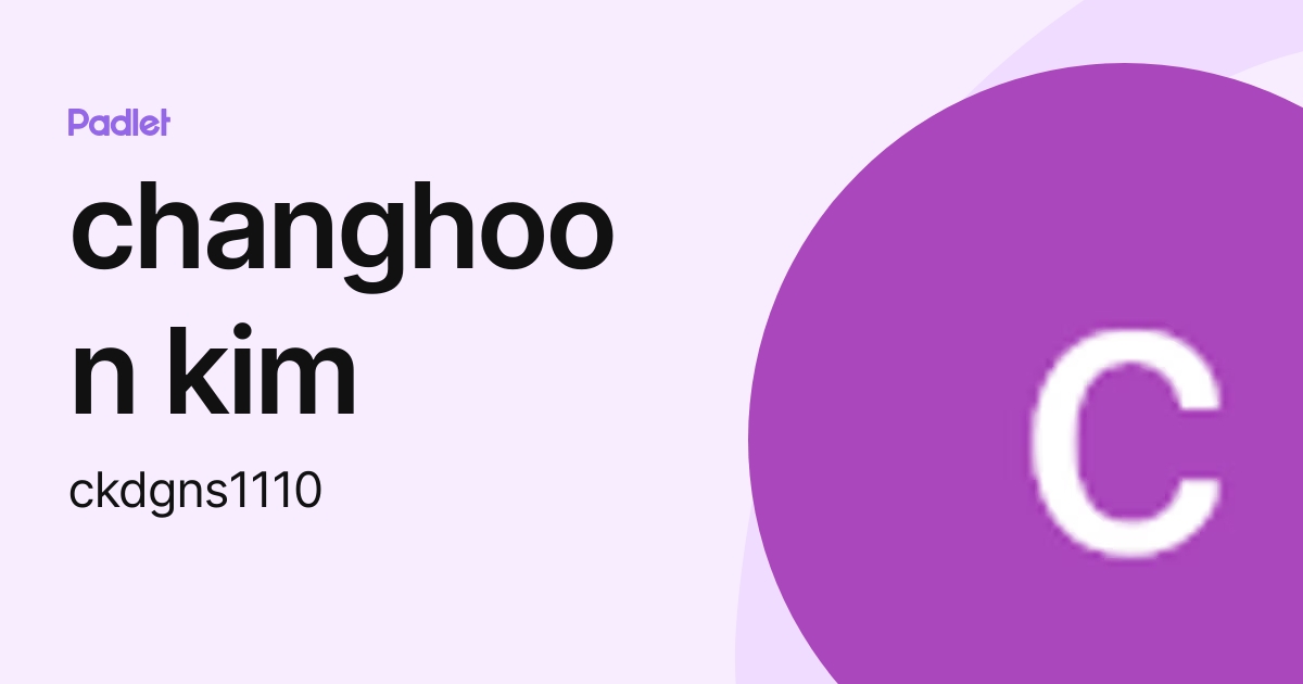 changhoon kim (ckdgns1110) profile | Padlet