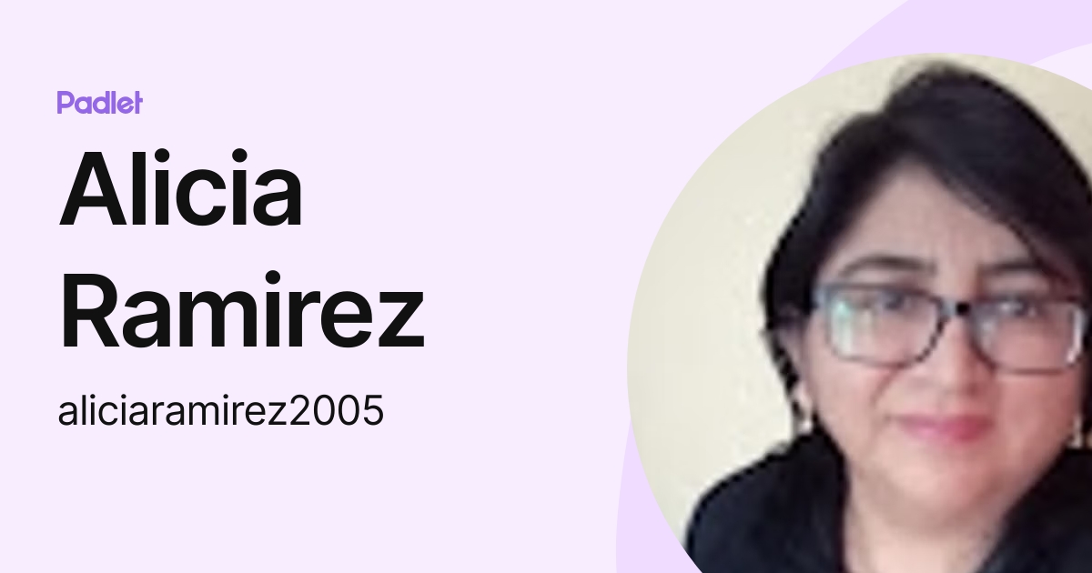 Alicia Ramirez (aliciaramirez2005) profile | Padlet