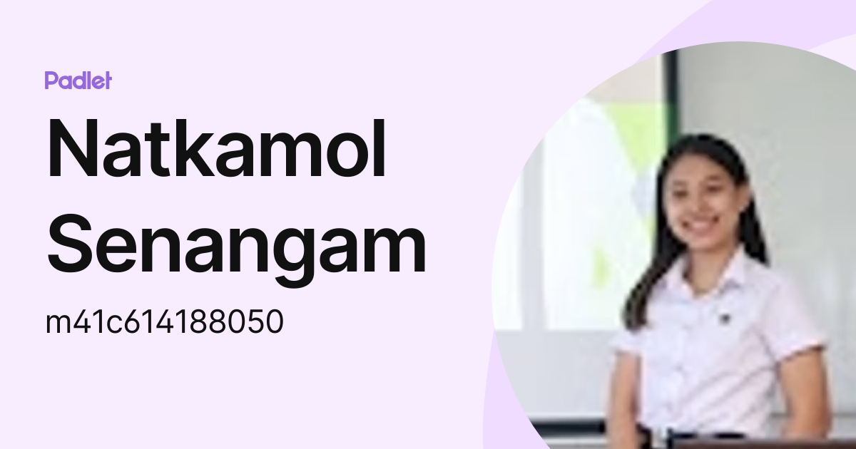 Natkamol Senangam (m41c614188050) profile | Padlet