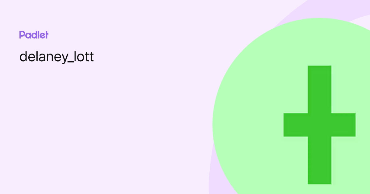 delaney_lott profile | Padlet