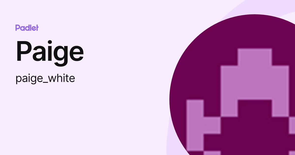 Paige (paige_white) profile | Padlet