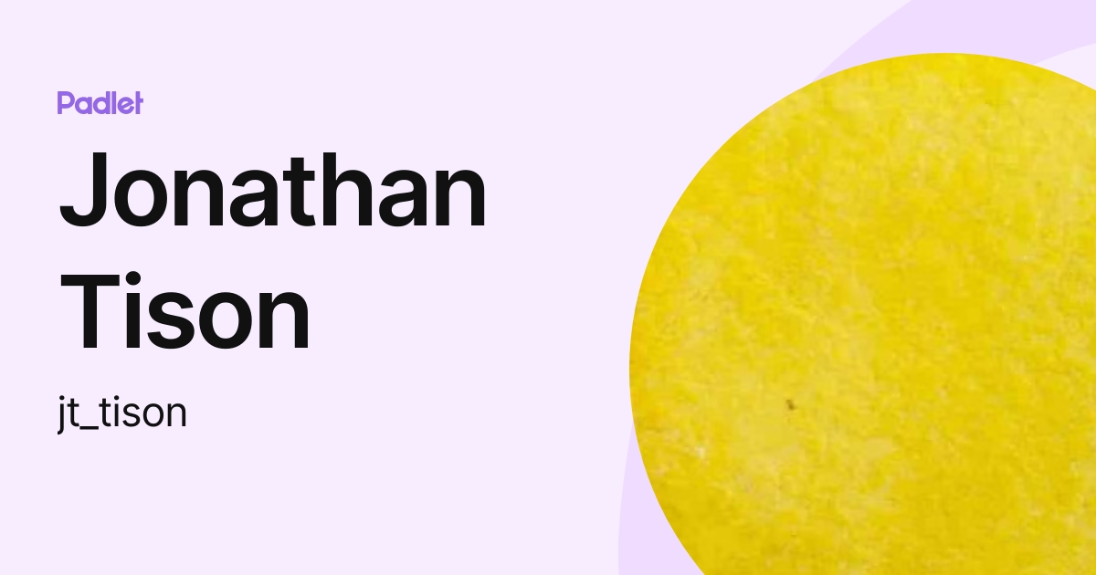 Jonathan Tison (jt_tison) profile | Padlet