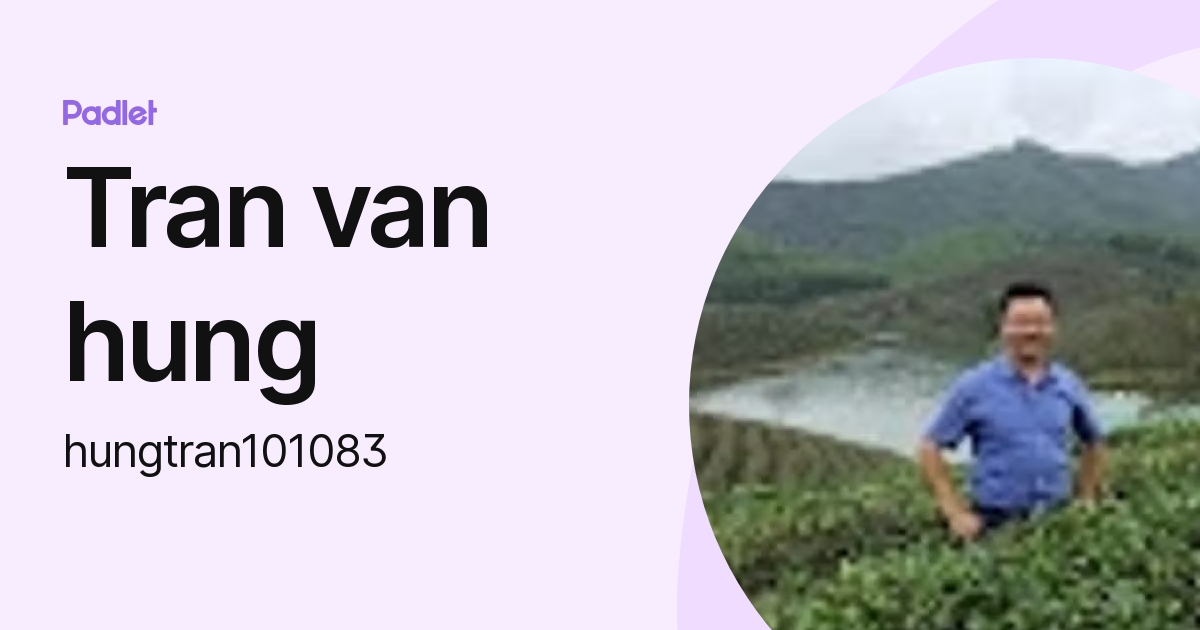 Tran van hung (hungtran101083) profile | Padlet
