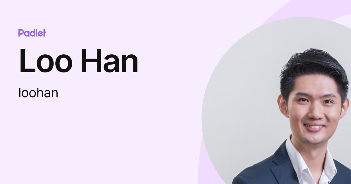 Loo Han (loohan) profile | Padlet