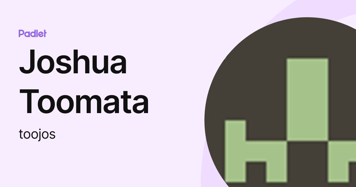 Joshua Toomata (toojos) profile | Padlet
