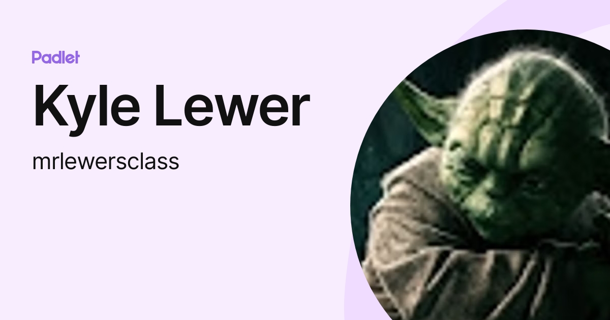Kyle Lewer (mrlewersclass) profile | Padlet