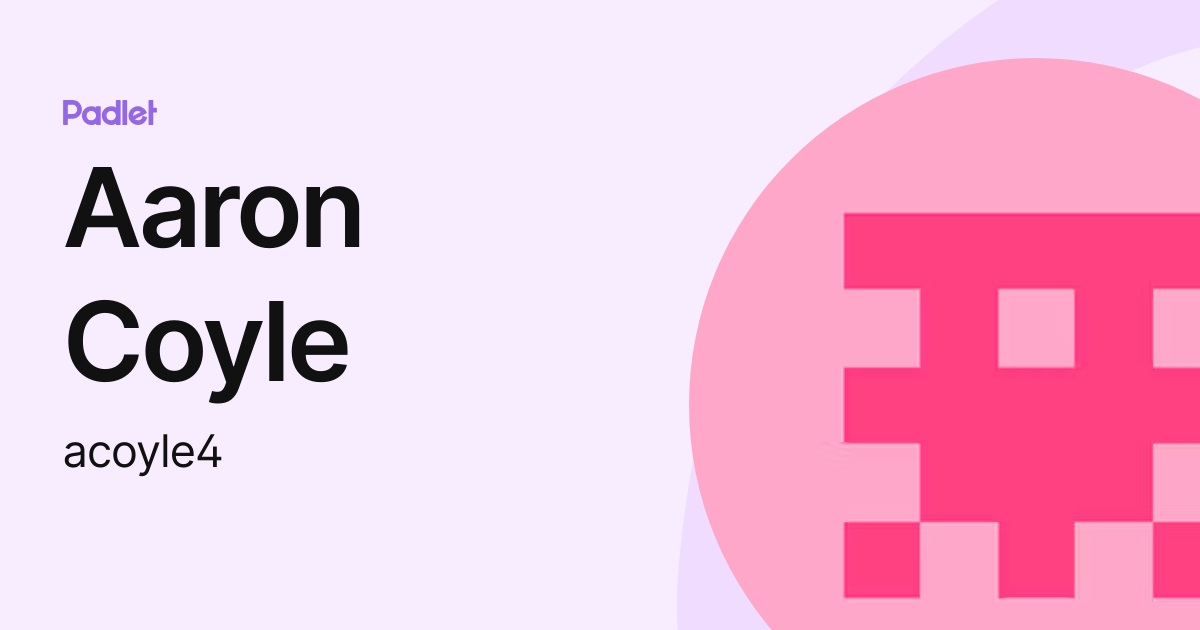 Aaron Coyle (acoyle4) profile | Padlet