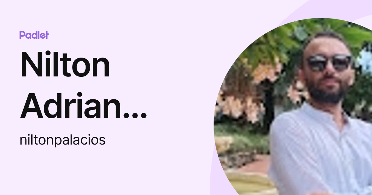 Nilton Adrian Palacios (niltonpalacios) profile | Padlet