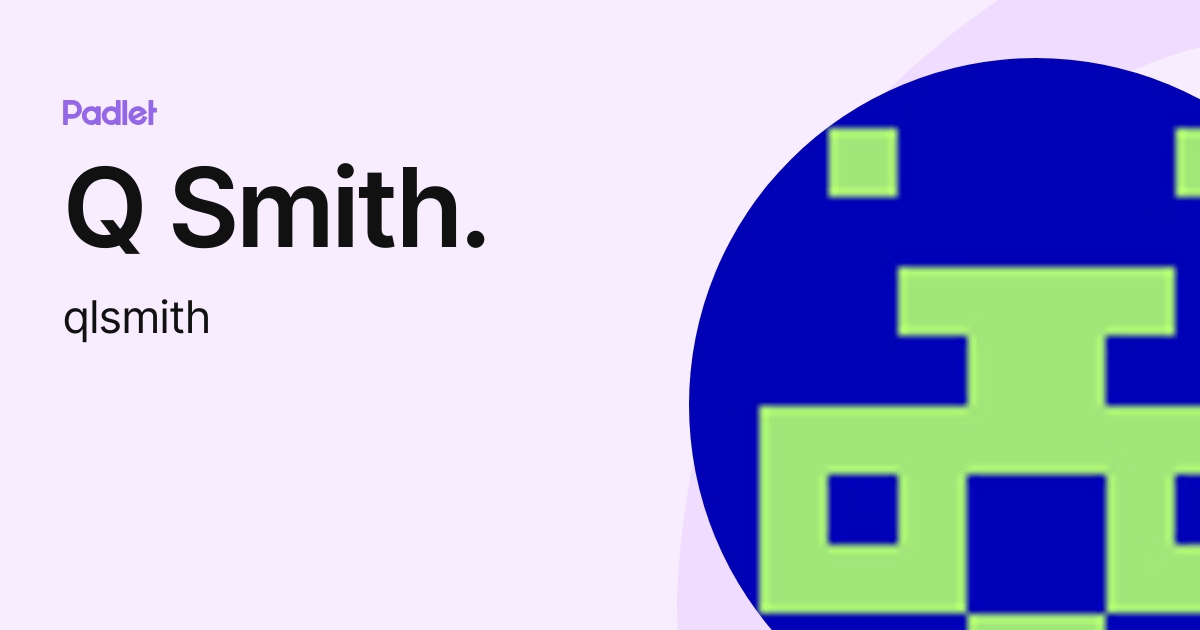 Q Smith. (qlsmith) profile | Padlet