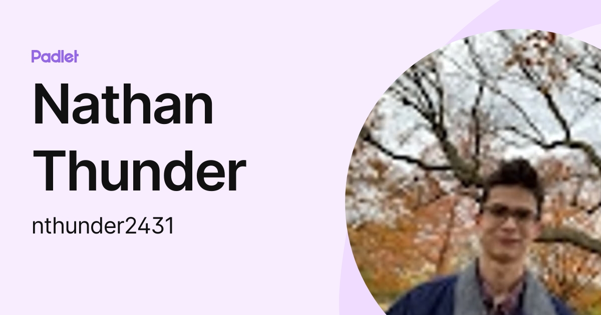 Nathan Thunder (nthunder2431) profile | Padlet