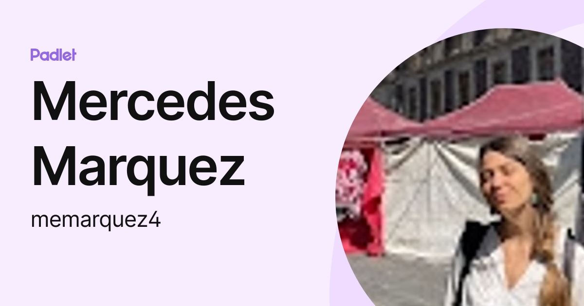 Mercedes Marquez (memarquez4) profile | Padlet