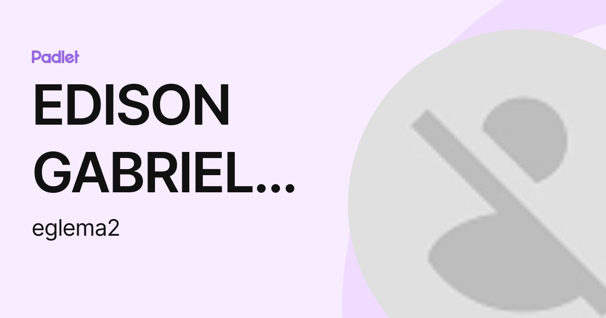 EDISON GABRIEL LEMA BALSECA (eglema2) profile | Padlet
