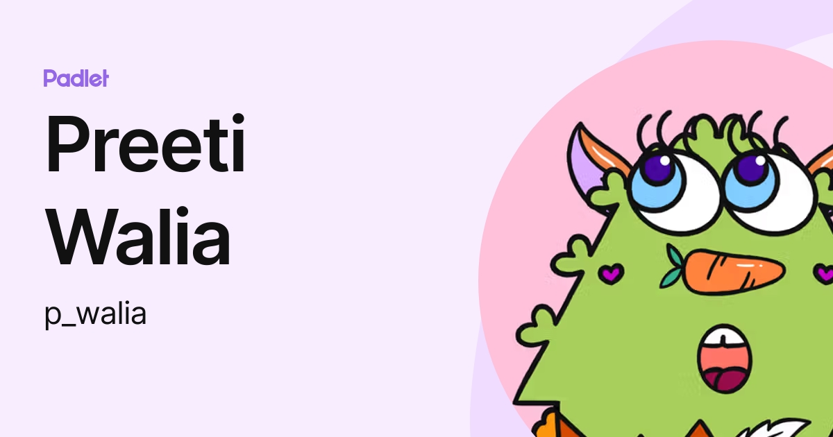 Preeti Walia (p_walia) profile | Padlet