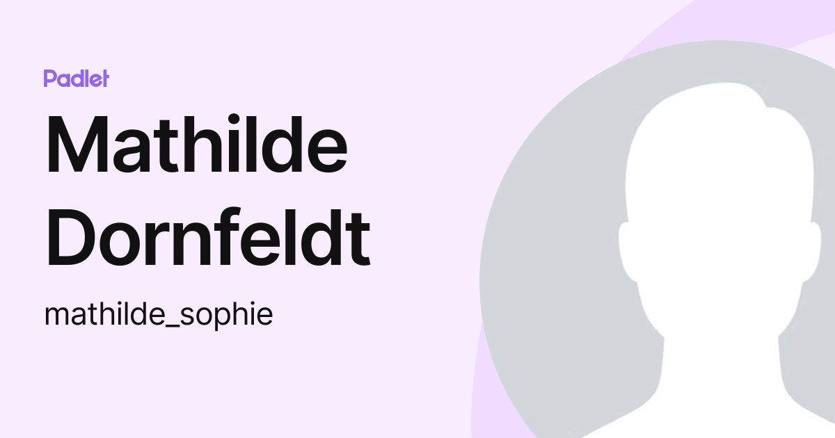 Mathilde Dornfeldt (mathilde_sophie) profile | Padlet