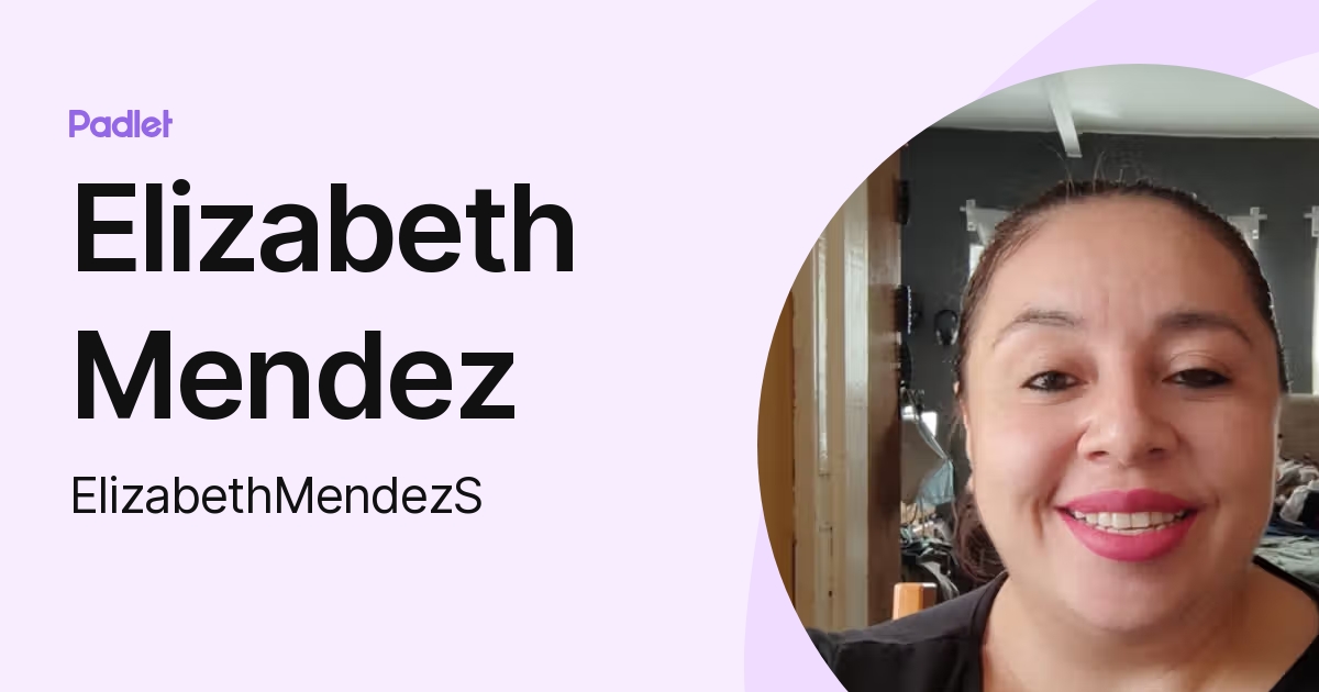 Elizabeth Mendez (ElizabethMendezS) profile | Padlet