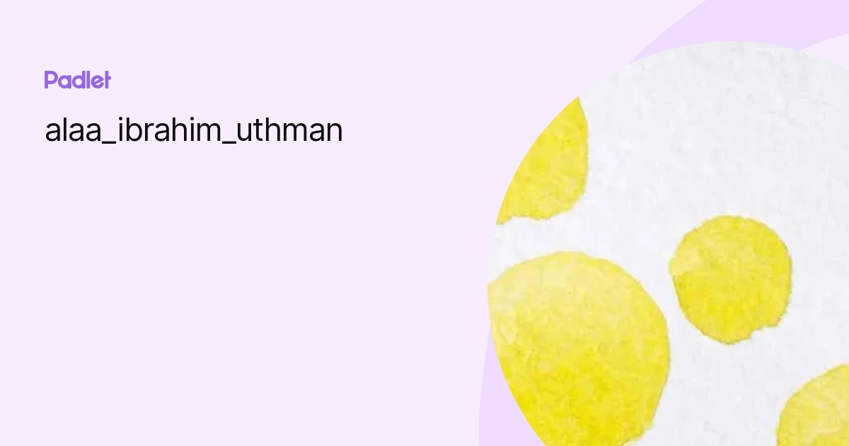 alaa_ibrahim_uthman profile | Padlet