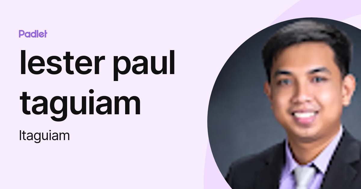 lester paul taguiam (ltaguiam) profile | Padlet