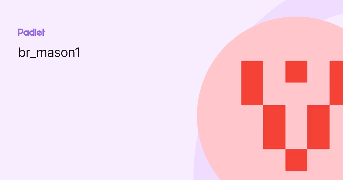 br_mason1 profile | Padlet