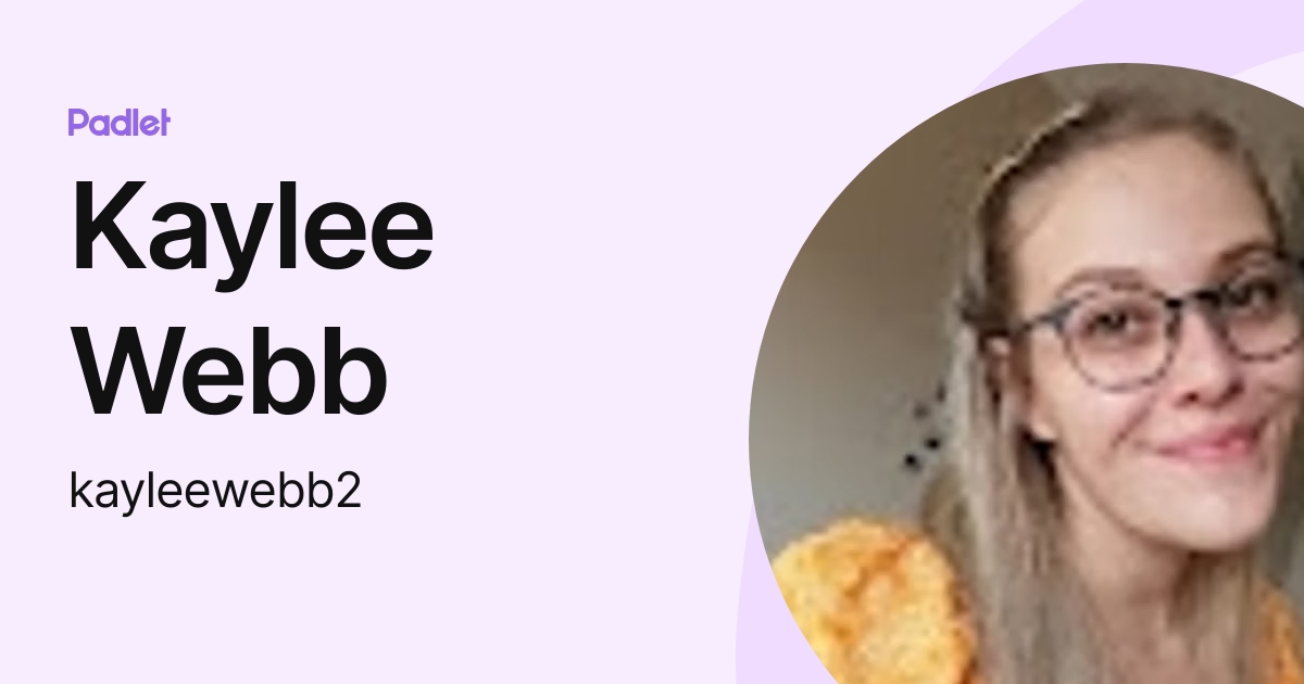 Kaylee Webb (kayleewebb2) profile | Padlet