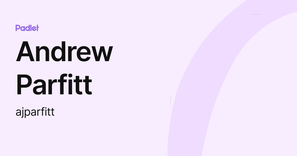 Andrew Parfitt (ajparfitt) profile | Padlet