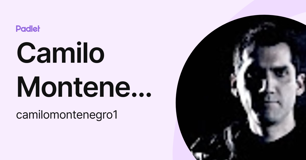 Camilo Montenegro (camilomontenegro1) profile | Padlet