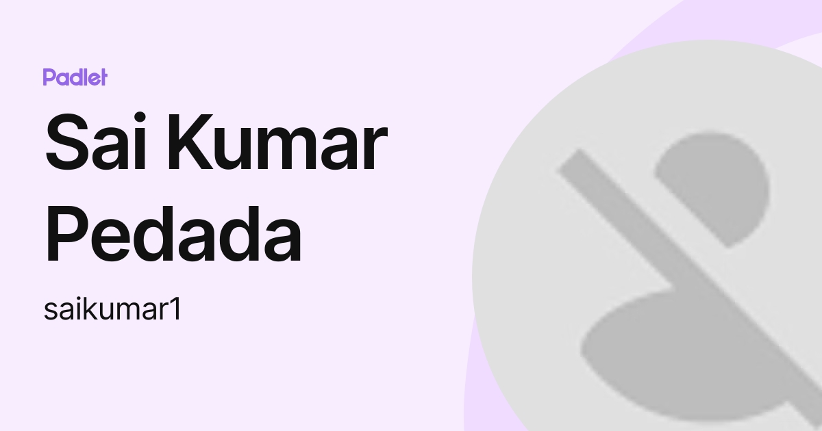 Sai Kumar Pedada (saikumar1) profile | Padlet
