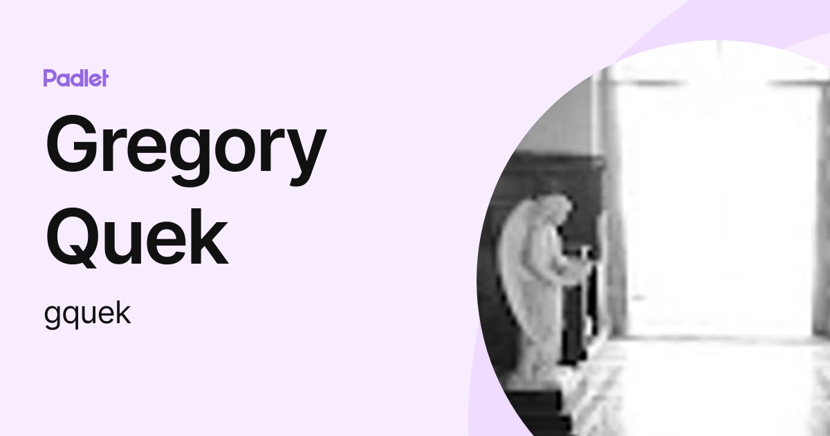 Gregory Quek (gregoryquek1) profile | Padlet