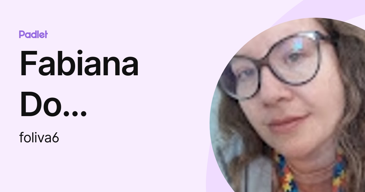 Fabiana Do Nascimento Oliva (foliva6) profile | Padlet