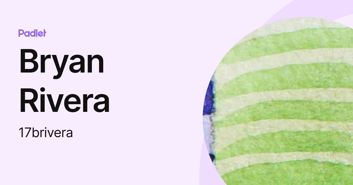 Bryan Rivera (17brivera) profile | Padlet