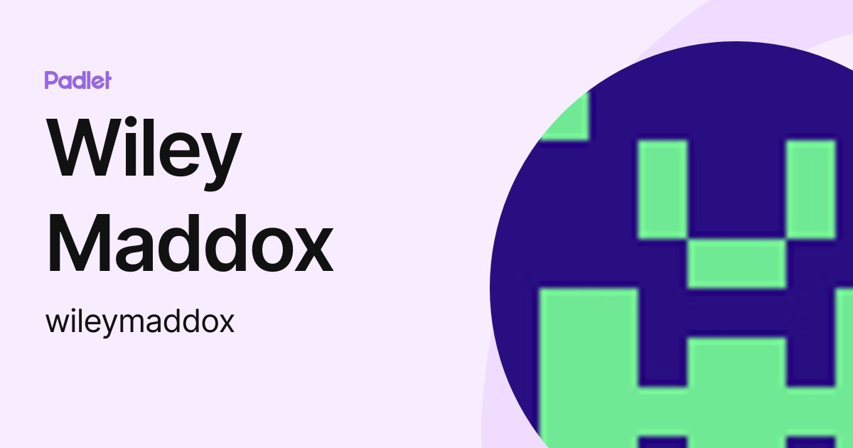 Wiley Maddox (wileymaddox) profile | Padlet