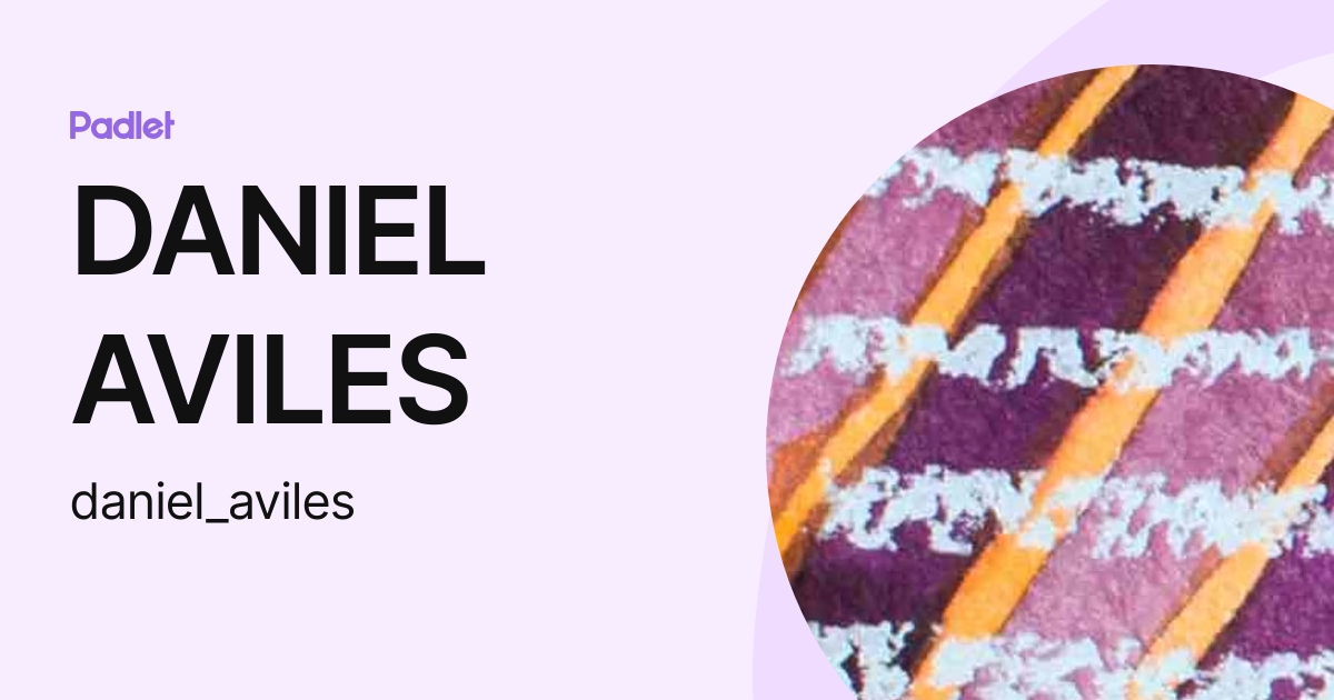 DANIEL AVILES (daniel_aviles) profile | Padlet